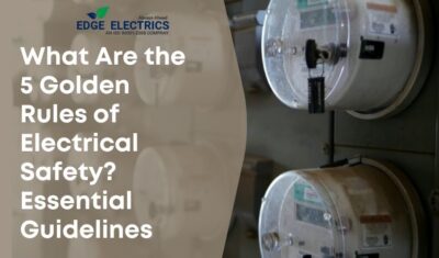 What Are the 5 Golden Rules of Electrical Safety? – Edge Electrics