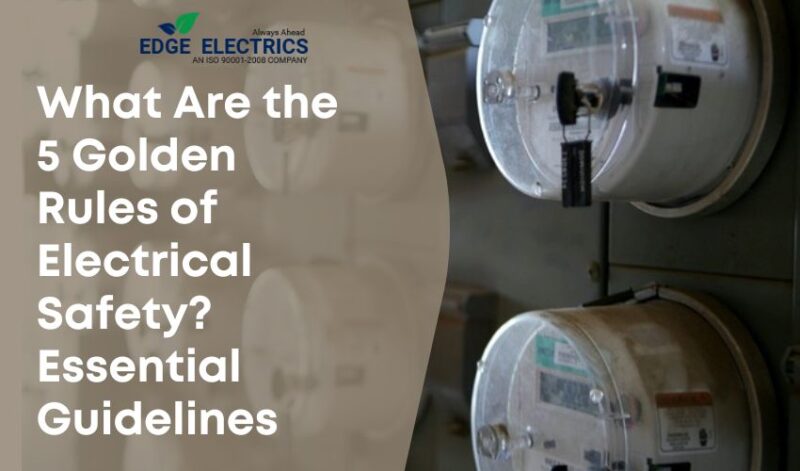 What Are the 5 Golden Rules of Electrical Safety? – Edge Electrics